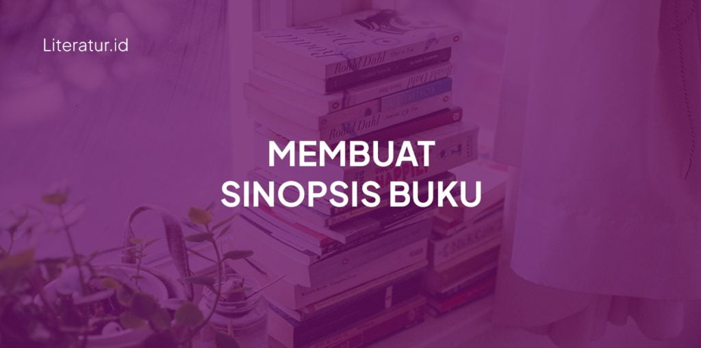 Menarik! Inilah Cara Membuat Sinopsis Buku untuk Memikat Pembaca ...